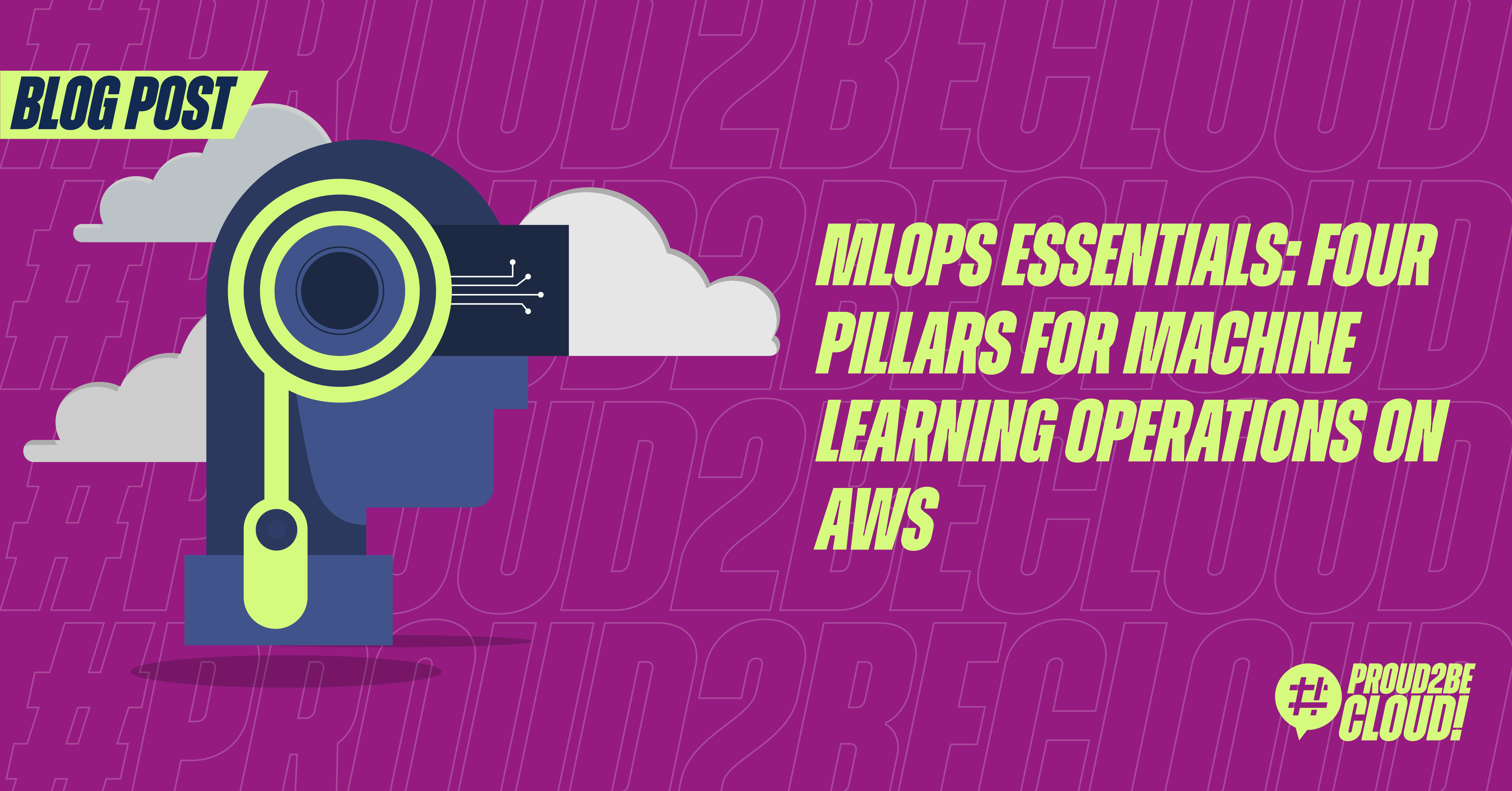Mlops Essentials Four Pillars For Machine Learning Operations On Aws Proud2becloud Blog 