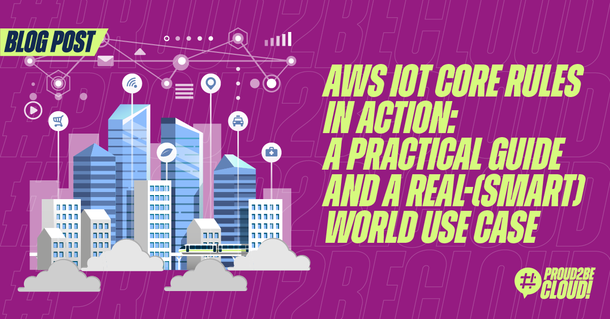 AWS IoT Core Rules in action: a practical guide and a real-(smart ...
