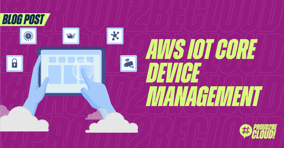 AWS IoT Core Device Management in azione - Proud2beCloud Blog