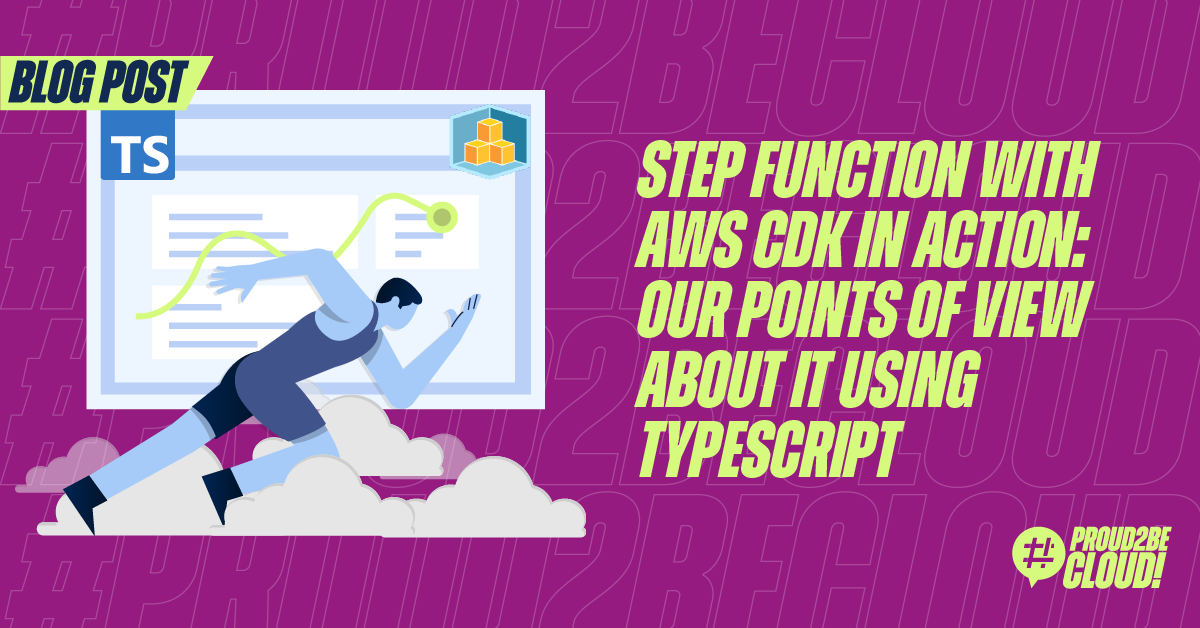 Step Function With Aws Cdk In Action Our Points Of View About It Using Typescript