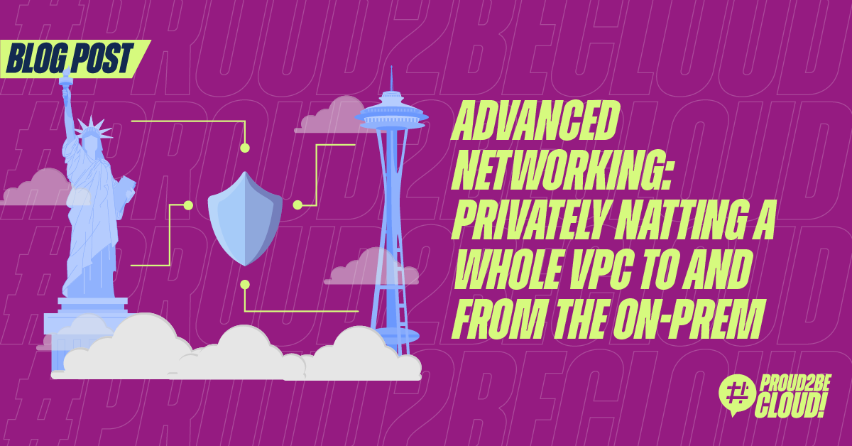 Privately NATting a whole VPC to and from the on-prem - Proud2beCloud Blog