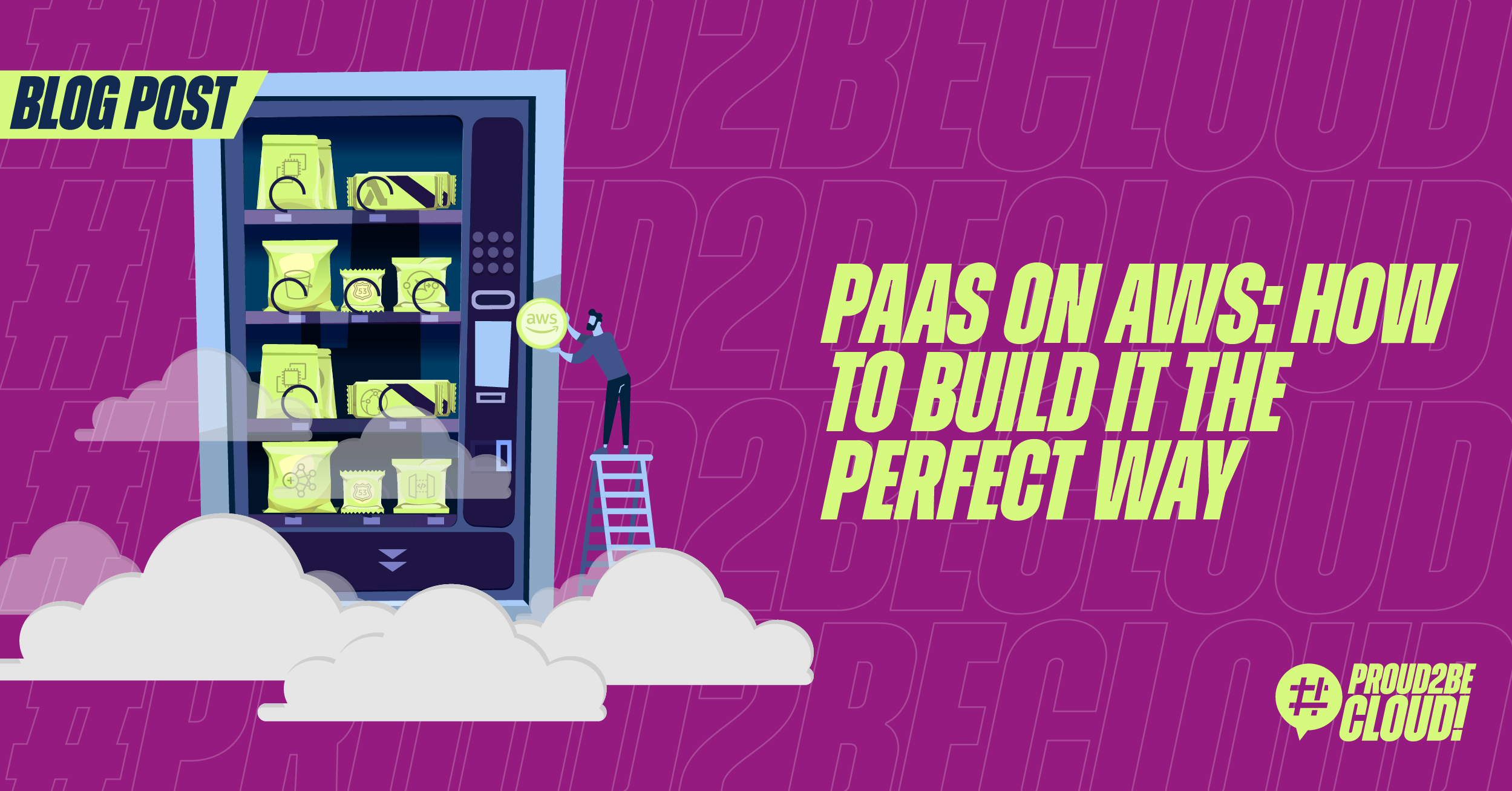 PaaS on AWS: how to build it the perfect way - Proud2beCloud Blog
