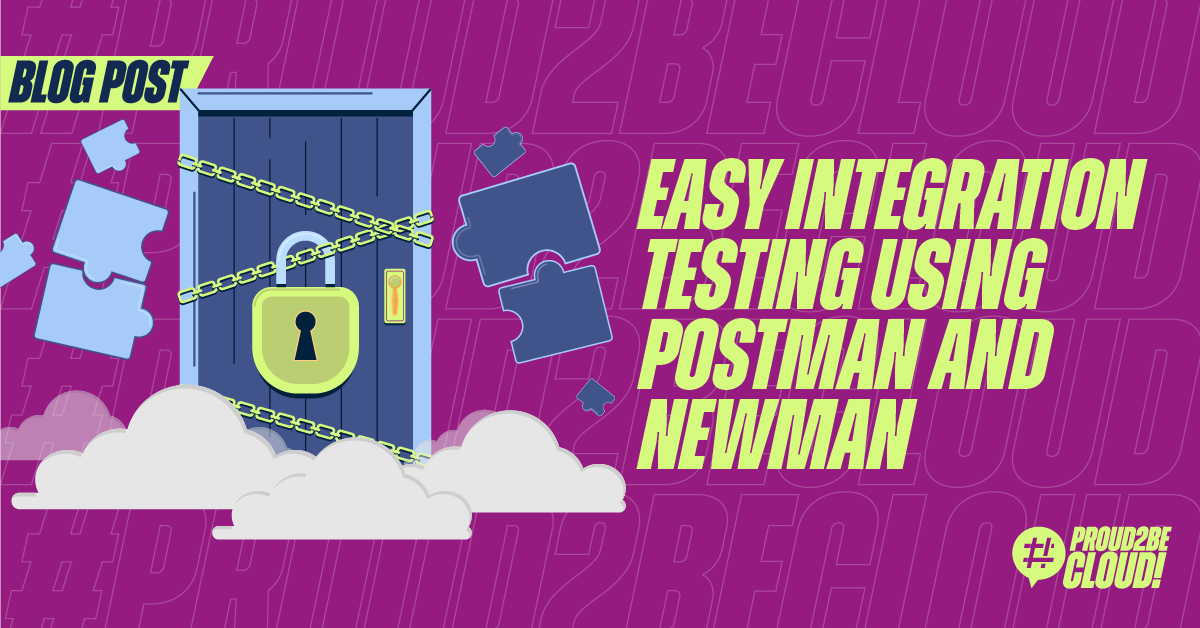 Easy Integration Testing Using Postman And Newman Proud2becloud Blog