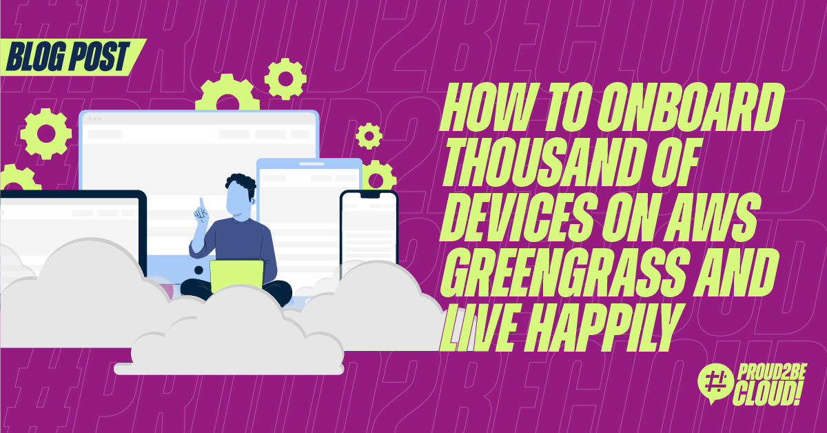 How to onboard thousand of devices on AWS Greengrass and live happily ...