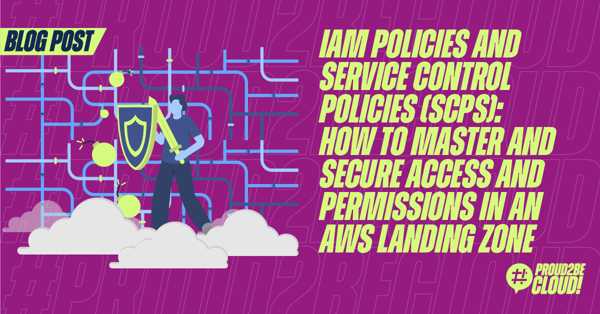 IAM policies and Service Control Policies (SCPs): How to master and secure access and ...