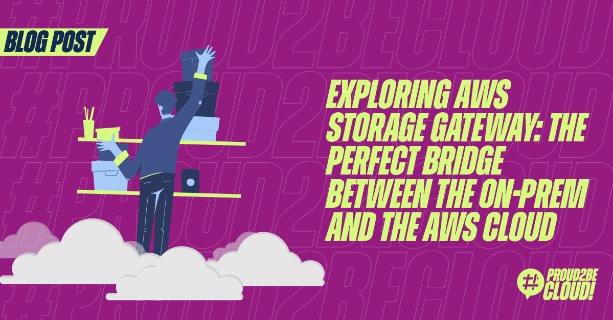 Exploring Aws Storage Gateway The Perfect Bridge Between The On Prem