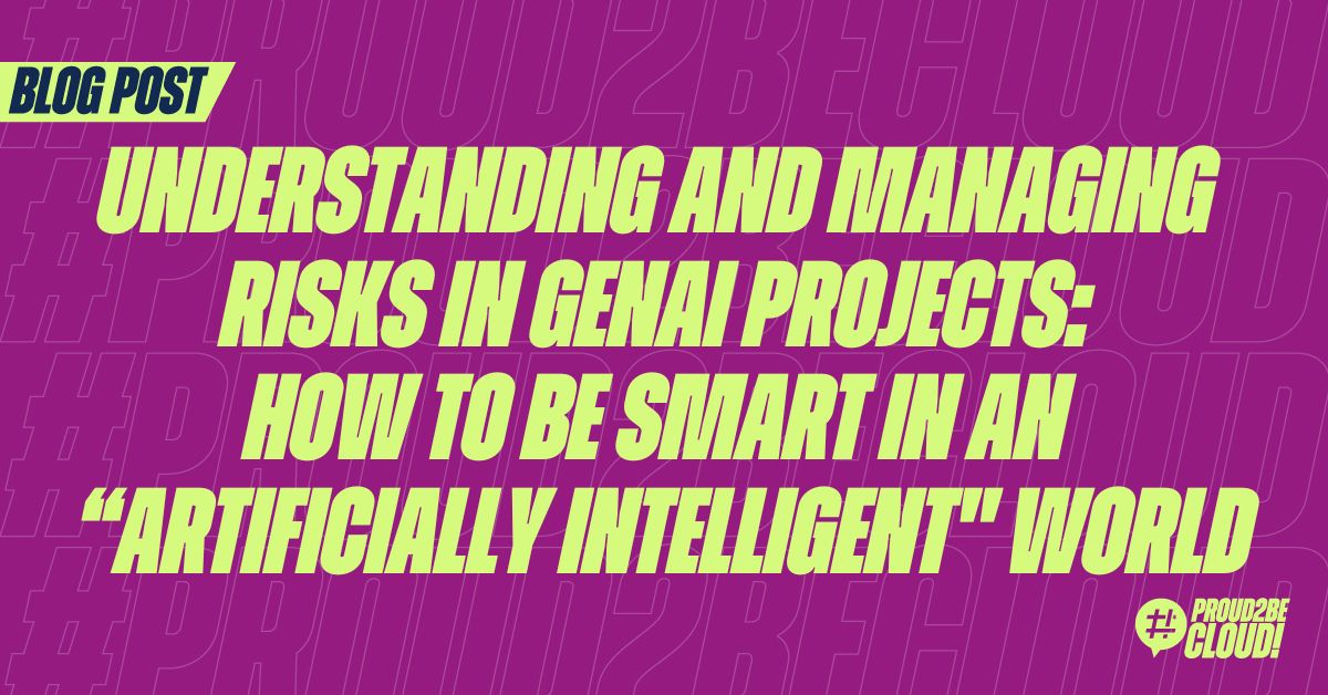 Understanding and managing risks in GenAI projects: how to be smart in ...
