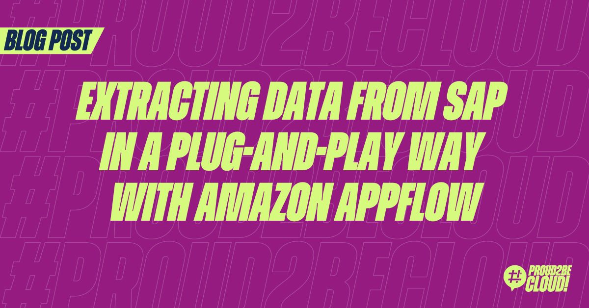Extracting data from SAP in a plug-and-play way with Amazon AppFlow - Proud2beCloud Blog